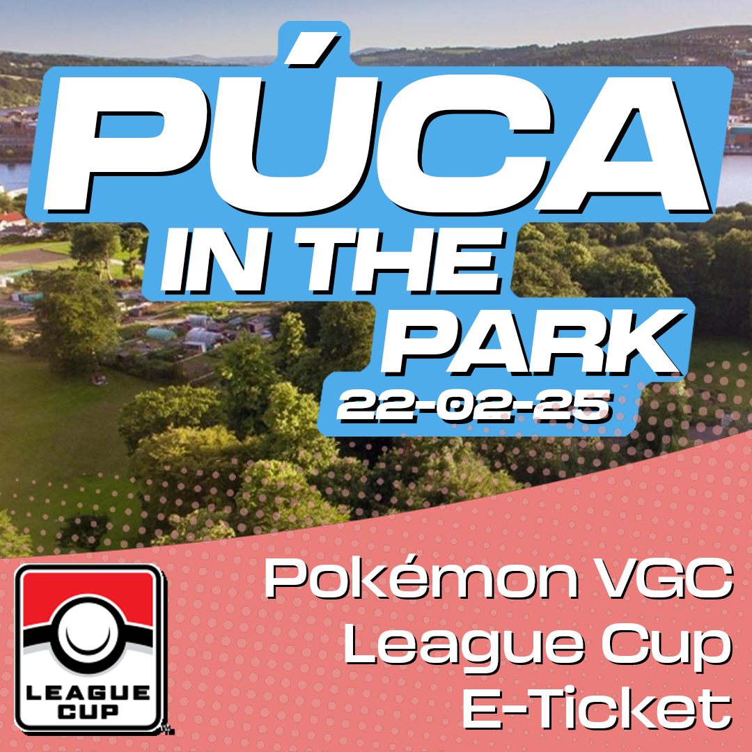 Púca in the Park - Pokémon VGC League Cup - Sat 22nd Feb 2025 – Puca ...